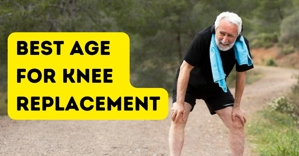 What is the best age to have a knee replacement? - Dr. Murtaza Adeeb