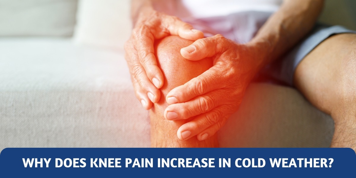 Why Knee Pain Increases in Cold Weather? - DR. MURTAZA ADEEB